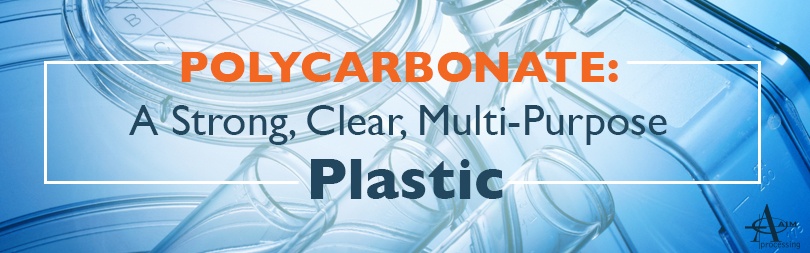 Polycarbonate: A Strong, Clear, Multi-Purpose Plastic